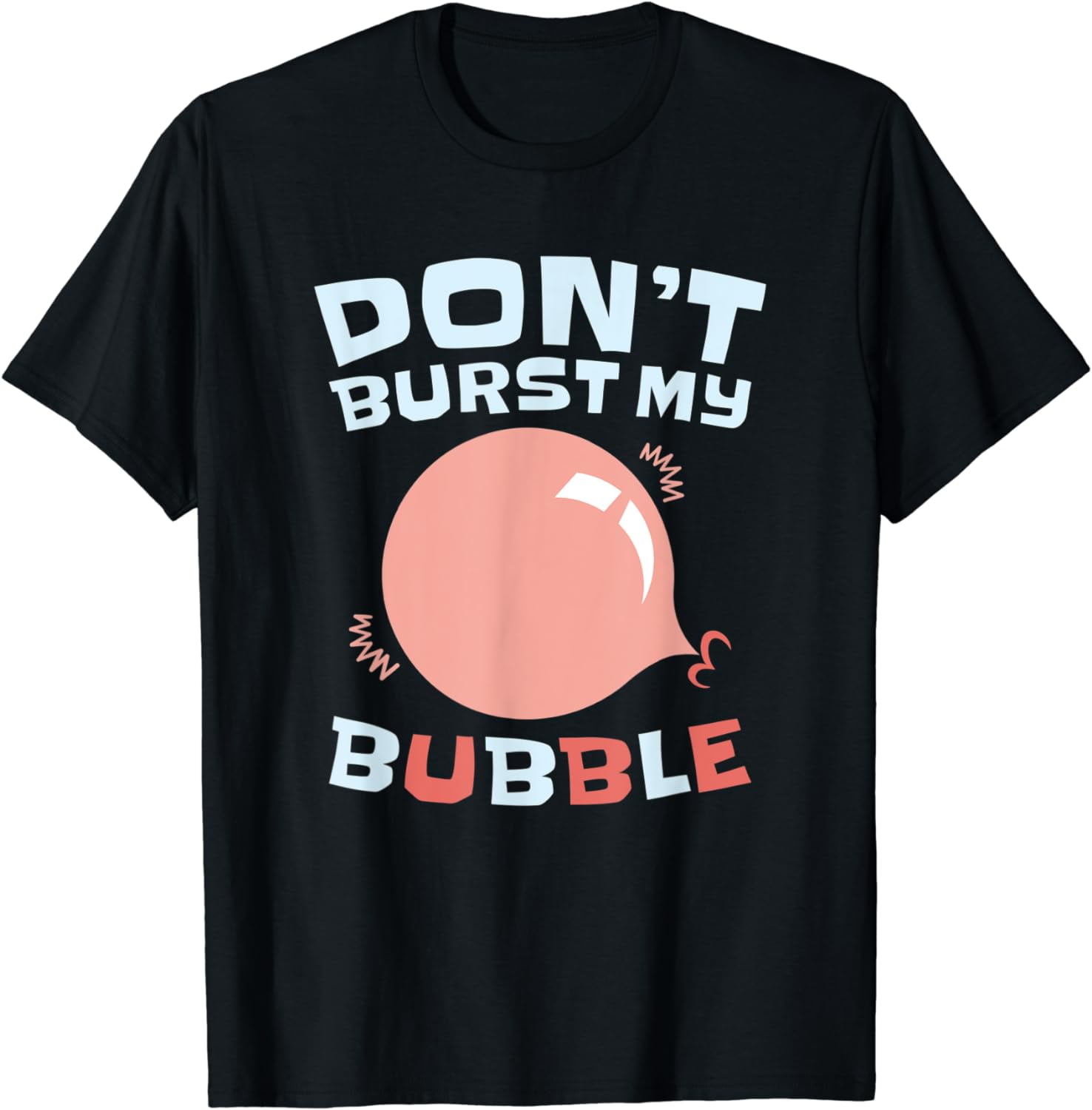 Don't Burst My Bubble Gum Lover Chewing Gum Food T-Shirt - Walmart.com