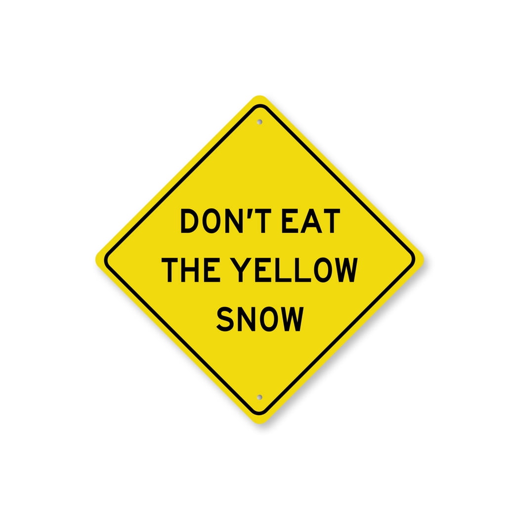 Don't Eat The Yellow Snow Diamond Aluminum Metal Decor Sign - 12" x 12 ...