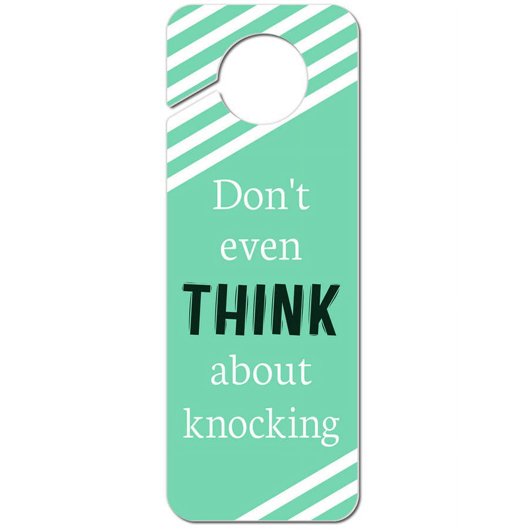 Dont Even Think About Knocking Plastic Door Knob Hanger Sign