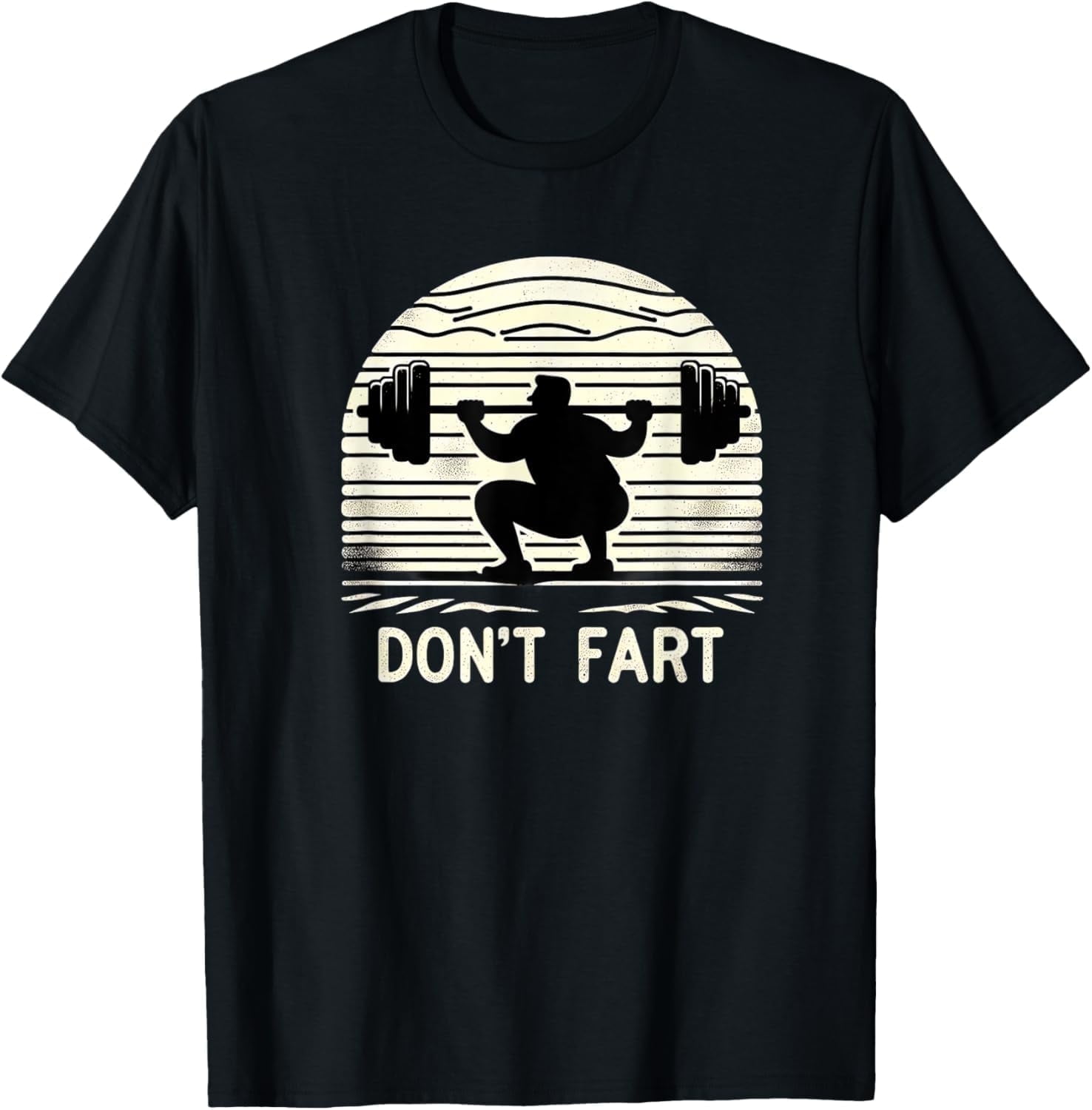 Don't Fart Fitness Gym Workout Weights Squat Humor 0CT9U6 T-Shirt ...