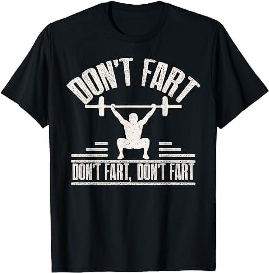 Don't Fart Funny Fitness Gym Workout Weights Squat T-Shirt - Walmart.com