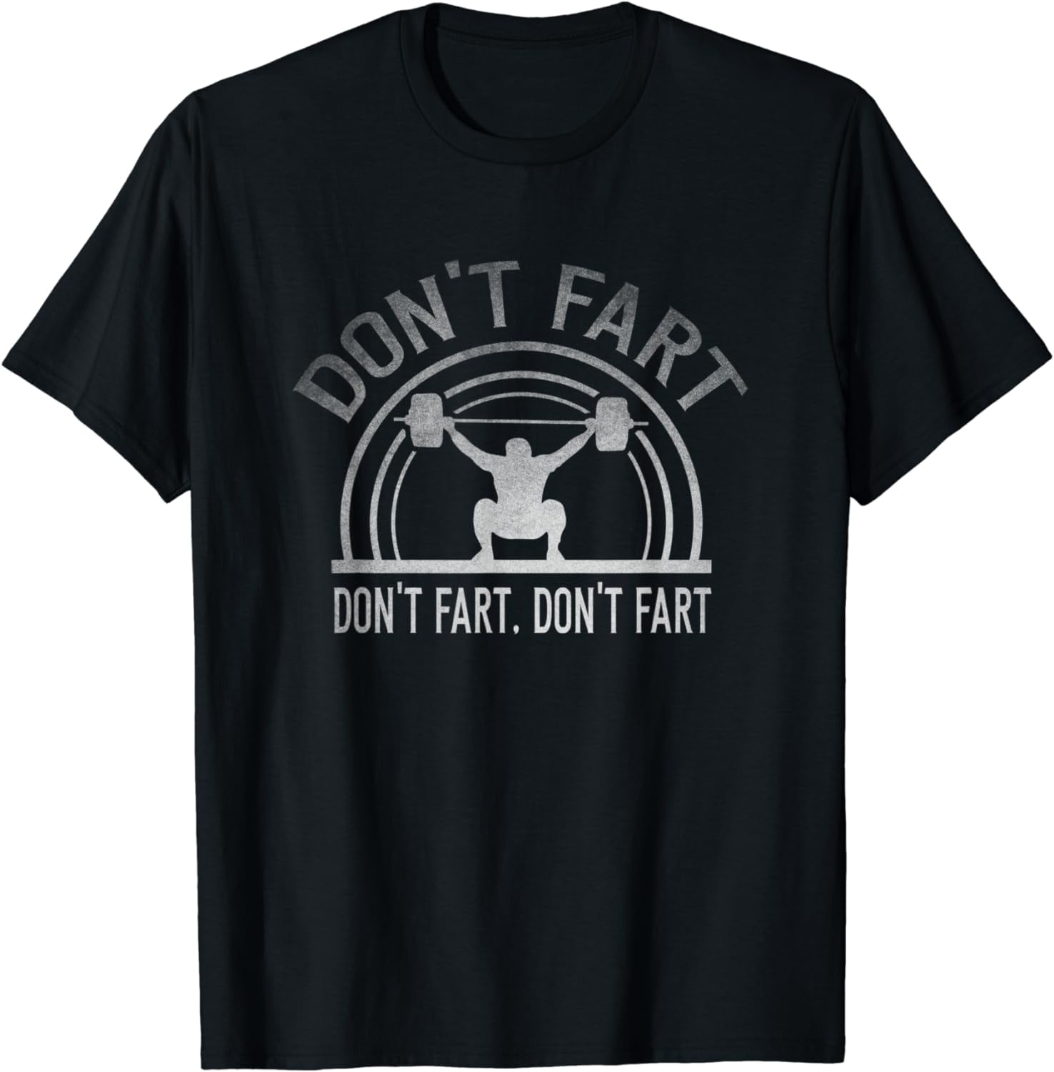 Don't Fart Funny Gym Workout Squat Weights Lifting Fitness T-Shirt ...