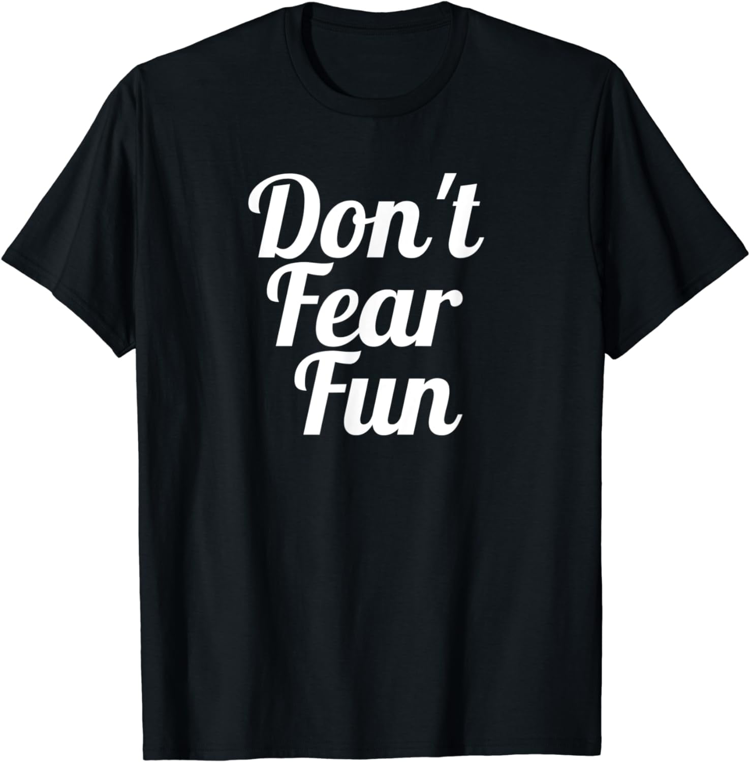 Don't Fear Fun White Text Plus-size casual trend T-Shirt - Walmart.com