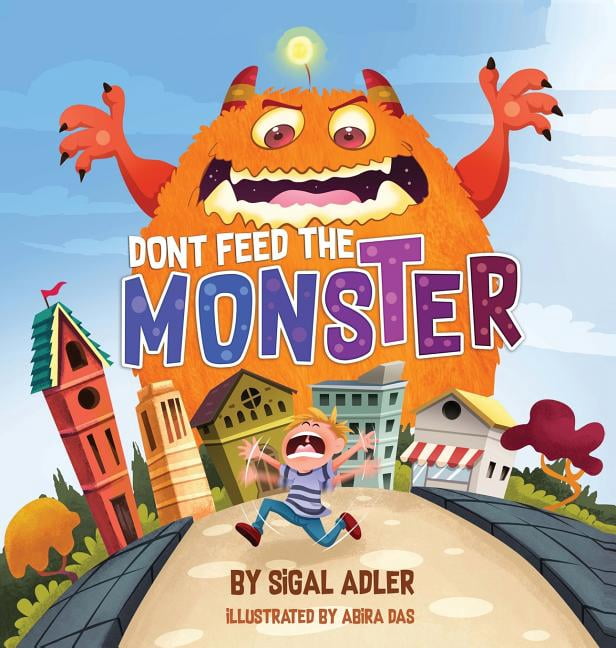 Don't Feed the Monster!: Kids Books Preschool: to Help Kids Overcome ...