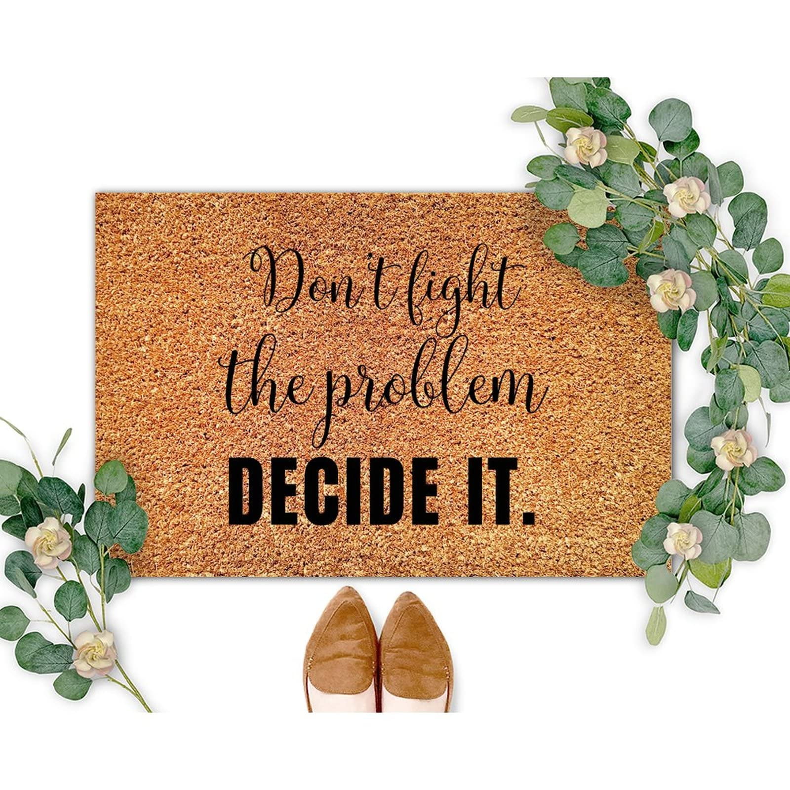 Don't Fight The Problem Decide It Coir Mat Coir Fiber Doormat Positive ...