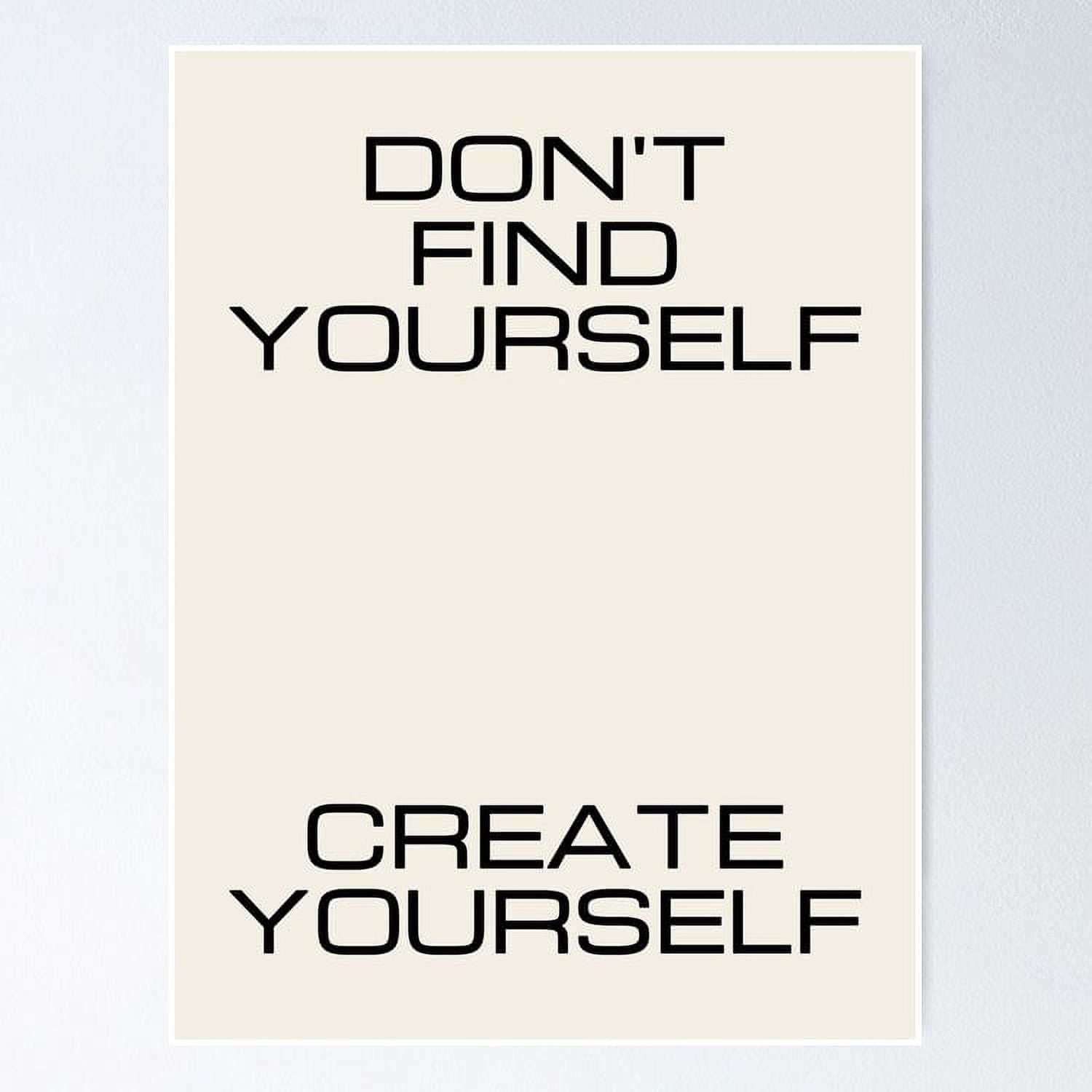Don't Find Yourself Create Yourself UNFRAMED Poster, 24x36 - Walmart.com