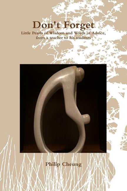 Don't Forget: Little Pearls of Wisdom and Words of Advice, from a ...