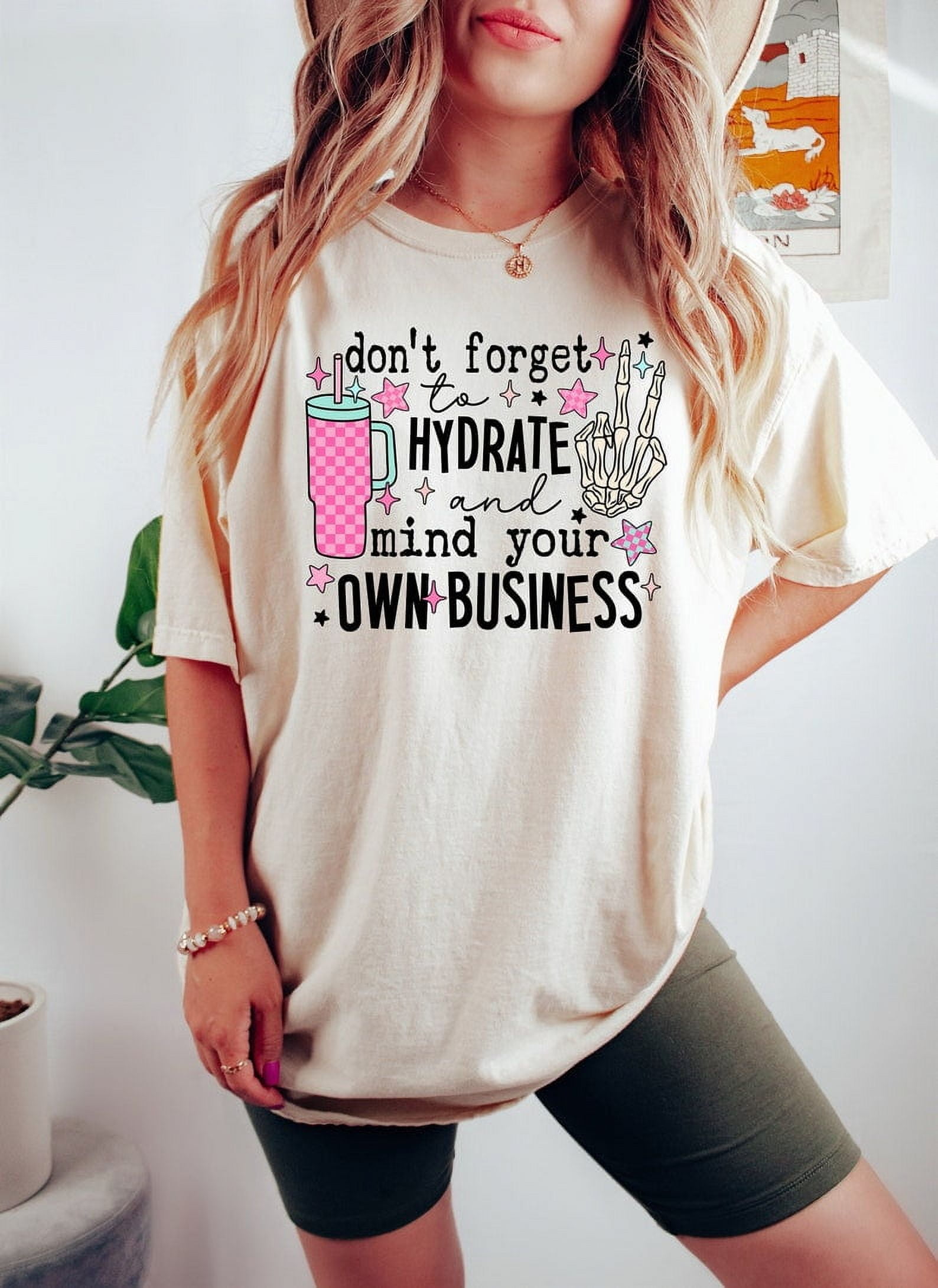 Don't Forget to Hydrate and Mind Your Own Business Shirt, Sassy Shirt ...