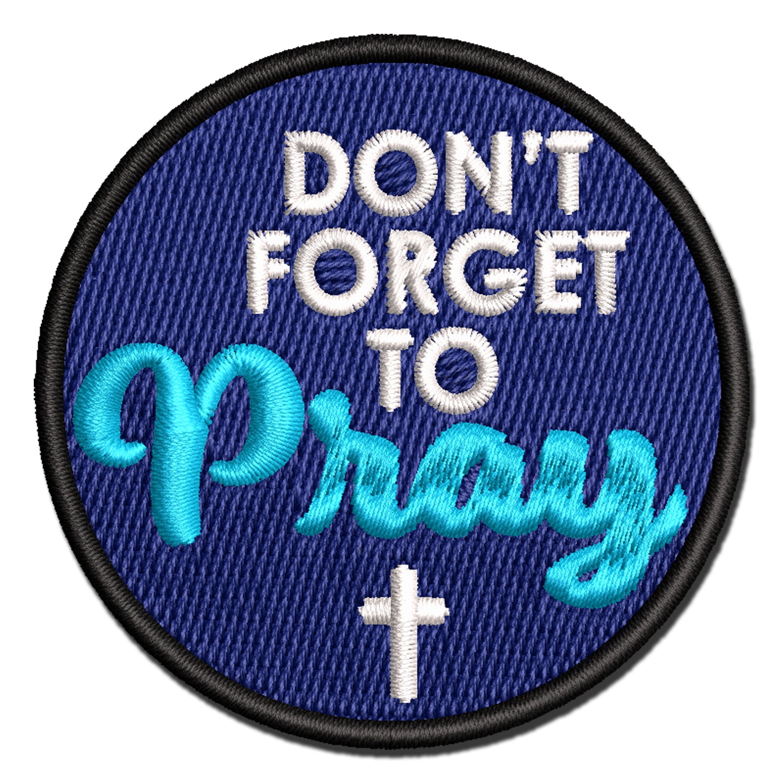 Don't Forget to Pray Inspirational Applique Multi-Color Embroidered ...