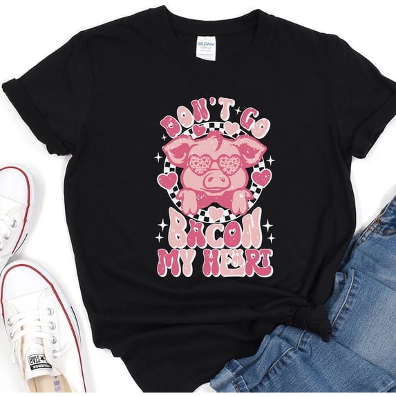 Don't Go Bacon My Heart Pig Valentines Day Shirt Cute Animal Love Gift ...