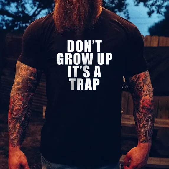 Don't Grow Up It's A Trap Funny Adulting Sarcastic Humor Graphic T ...
