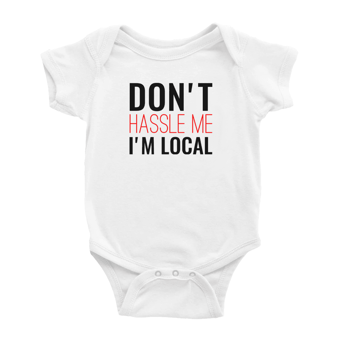 Don't Hassle Me I'm Local Funny Baby Clothing Bodysuits Boy Girl Unisex ...