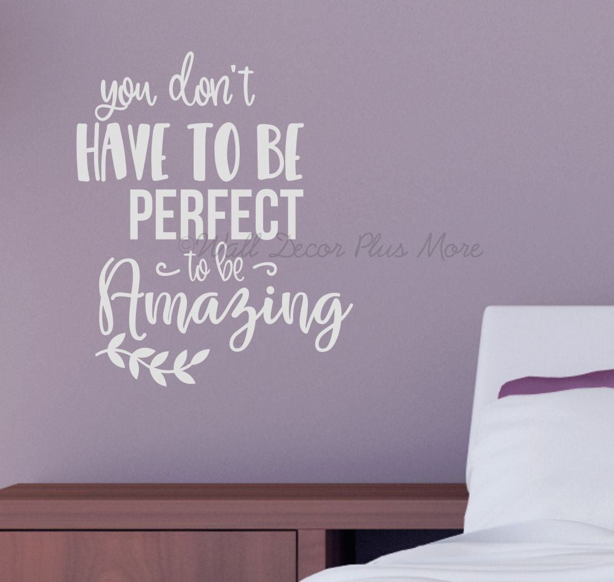 Don't Have To Be Perfect To Be Amazing Inspirational Vinyl Decals ...