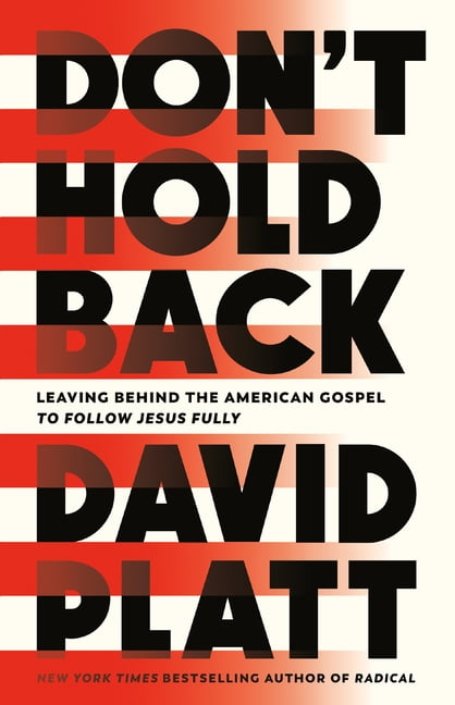 Don't Hold Back: Leaving Behind the American Gospel to Follow Jesus ...
