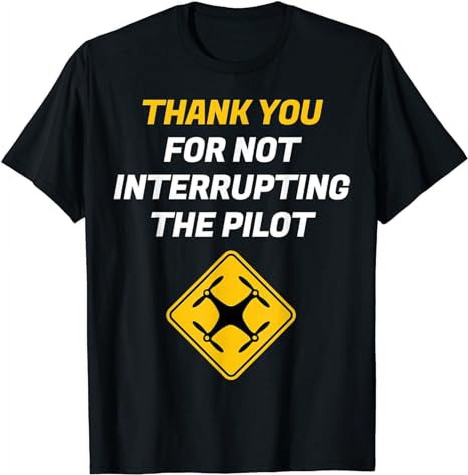 Don't Interrupt Drone Pilot T-Shirt Front & Rear Warning - Walmart.com