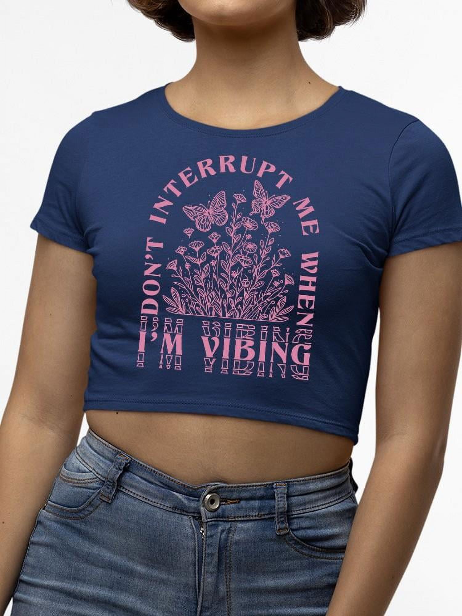 Don't Interrupt Me I'm Vibing Crop Tee Women's - Walmart.com