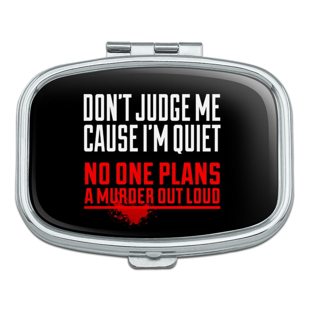 Don't Judge Me Cause I'm Quiet No One Plans a Murder Out Loud Funny ...