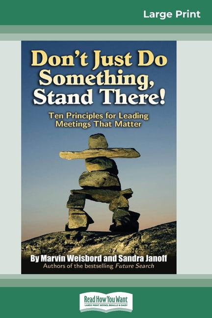 Don't Just Do Something, Stand There!: Ten Principles for Leading ...
