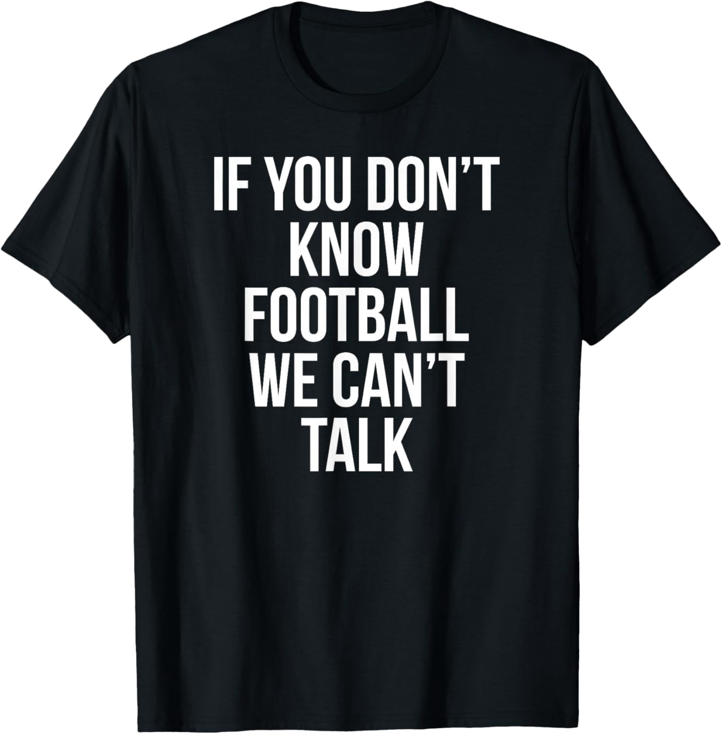 Don't Know Football We Cant Talk Football Season Lineman T-Shirt ...