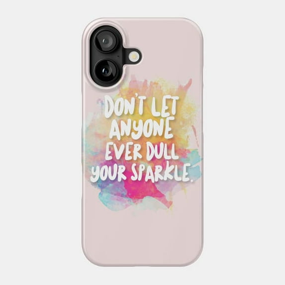 Don't Let Anyone Ever Dull Your Sparkle Quote Case for iPhone 11,12,13 ...