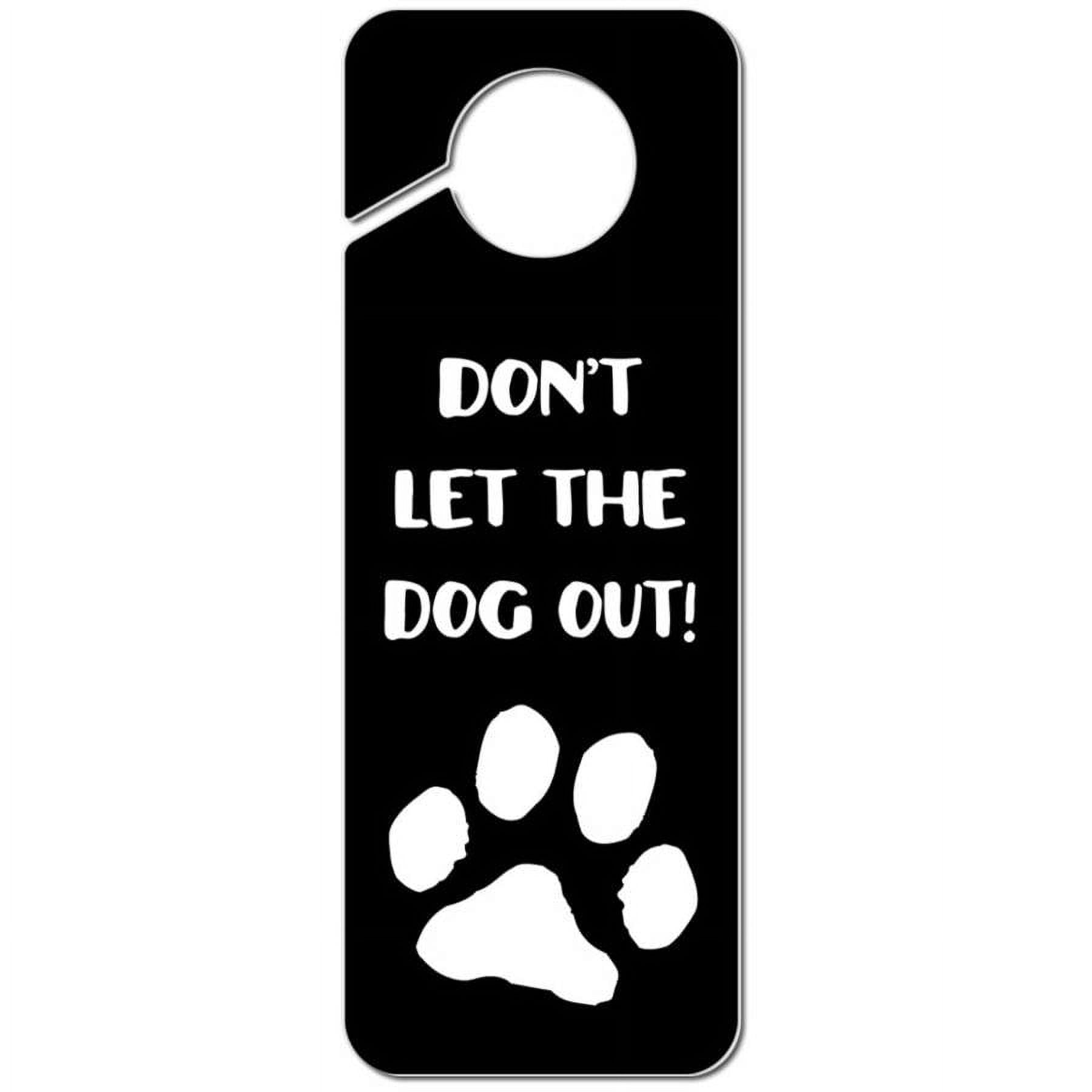 Don't Let The Dog Out Plastic Door Knob Hanger Sign - Walmart.com