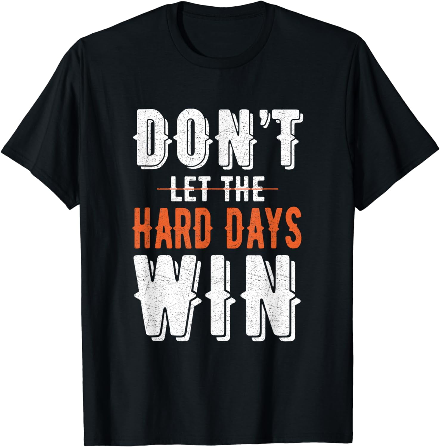 Don't Let The Hard Days Win | Inspirational Workout T-Shirt - Walmart.com