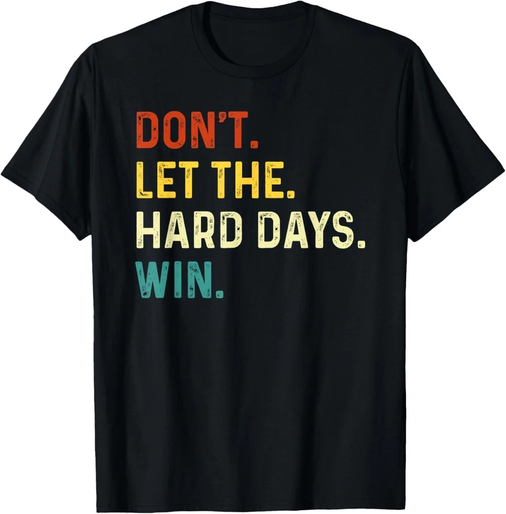 Don't Let The Hard Days Win Retro Vintage Motivational Slogan Quote ...