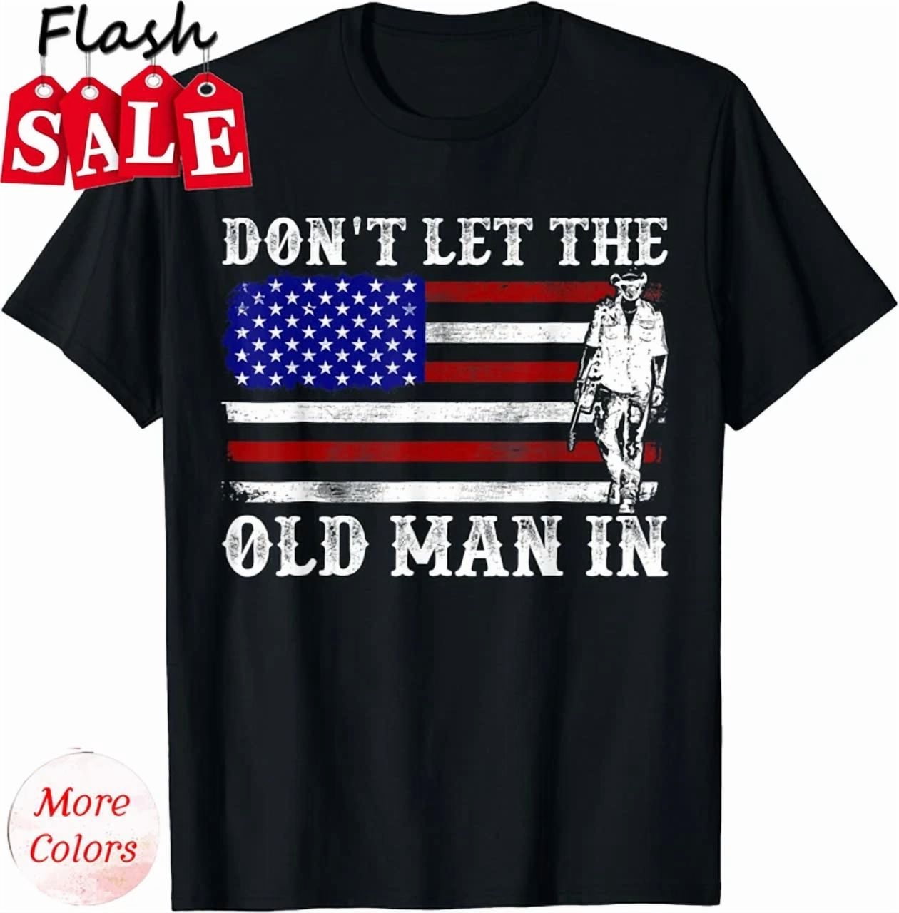 Don't Let The Old Man In Vintage American Flag T-Shirt S-5XL Birthday ...