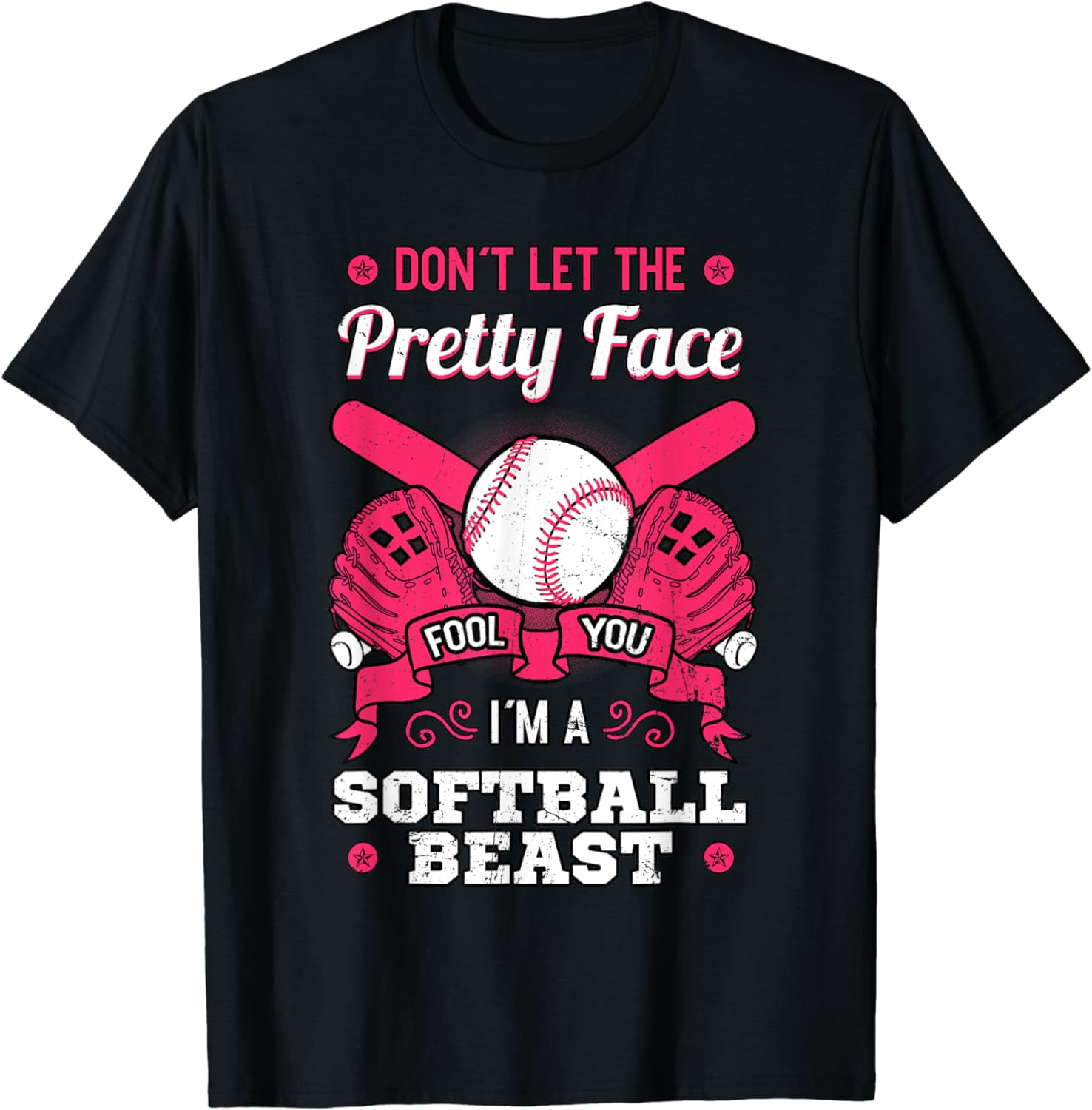 Don't Let The Pretty Face Fool You Softball Beauty Girl T-Shirt ...