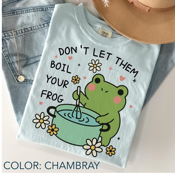 Don t Let Them Boil Your Frog Shirt Funny Frog Shirt Sarcastic Shirt ...