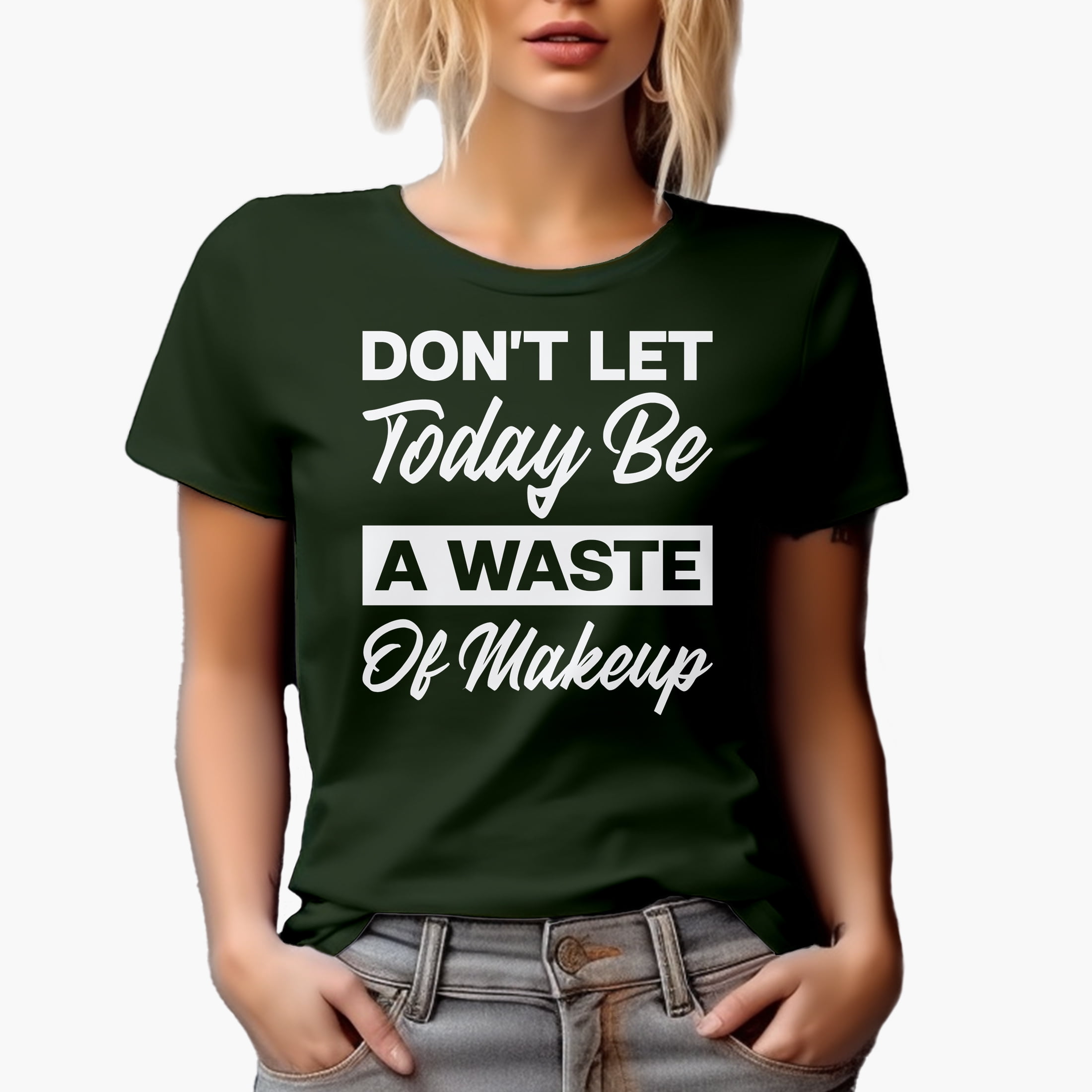 Don't Let Today Be a Waste of Makeup Saying, Beauty Themed Merch Gift ...