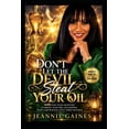 Don't Let the Devil Steal Your Oil: Protecting Your Anointing, Guarding ...