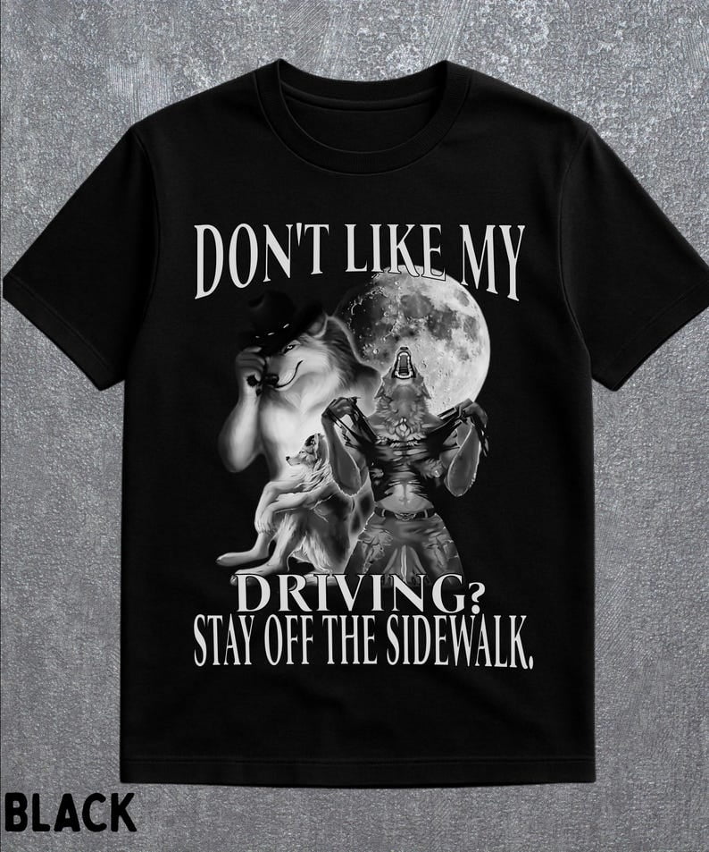 Don't Like My Driving T-Shirt,Cringe Werewolf Shirt,Edgy Dark Humor ...