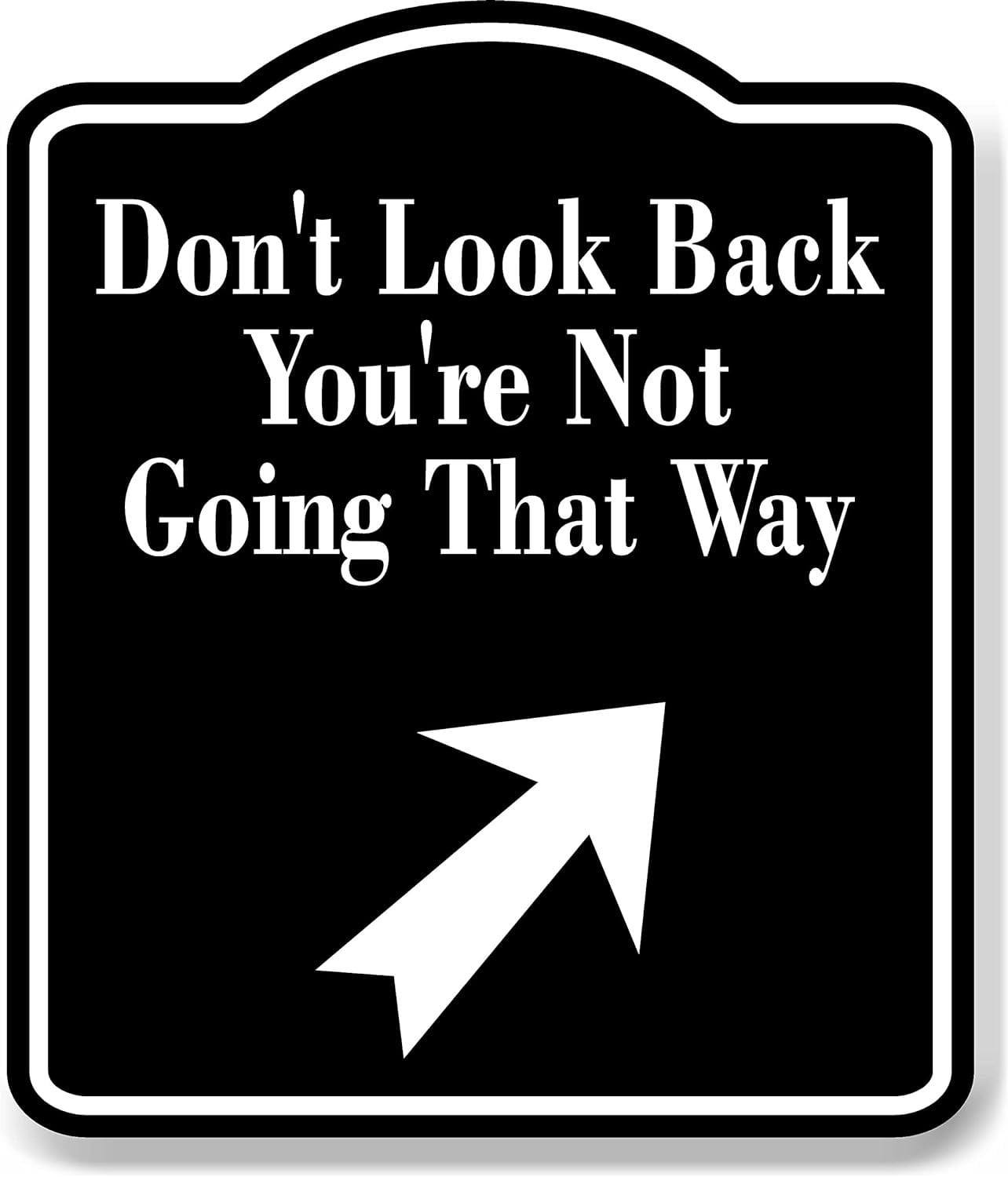 Don't Look Back You're 45 Degree Up Right Arrow BLACK Aluminum ...