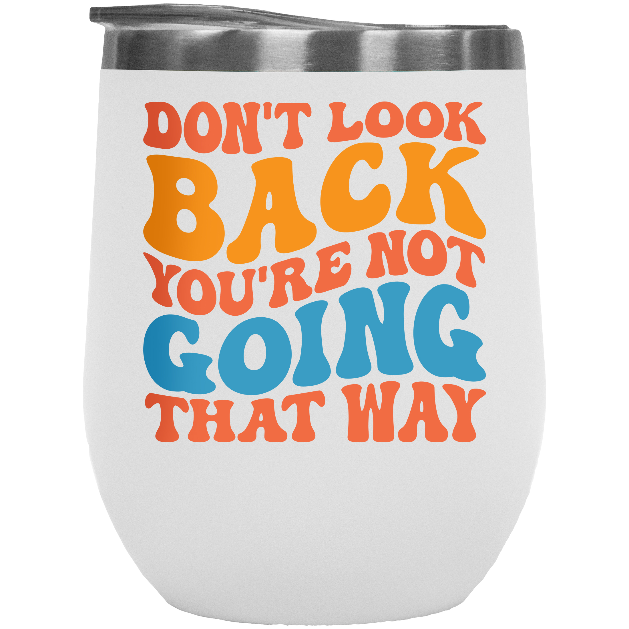 Don't Look Back, You're Not Going That Way, Inspirational Quote, Groovy ...