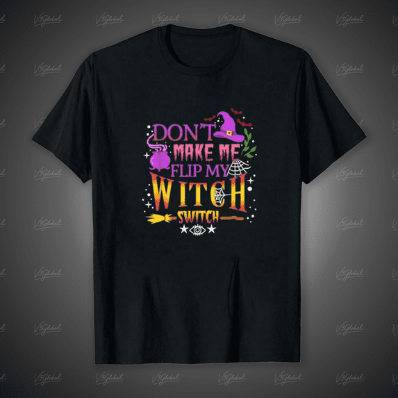 Don't Make Me Flip My Witch Switch Halloween Unisex T-Shirt, up to size ...