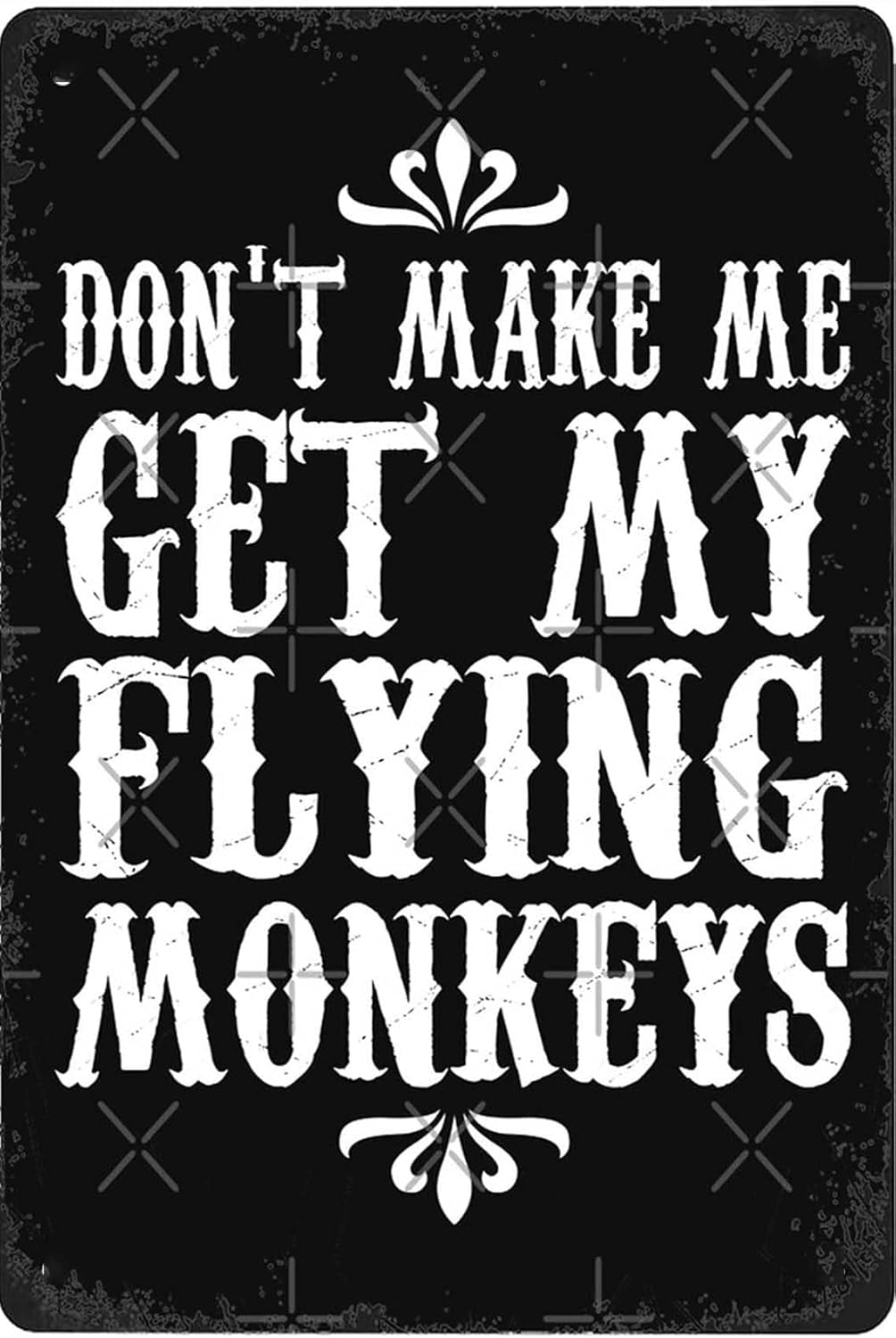 Don't Make Me Get My Flying Monkeys Metal Tin Signs Vintage Bar Wall ...