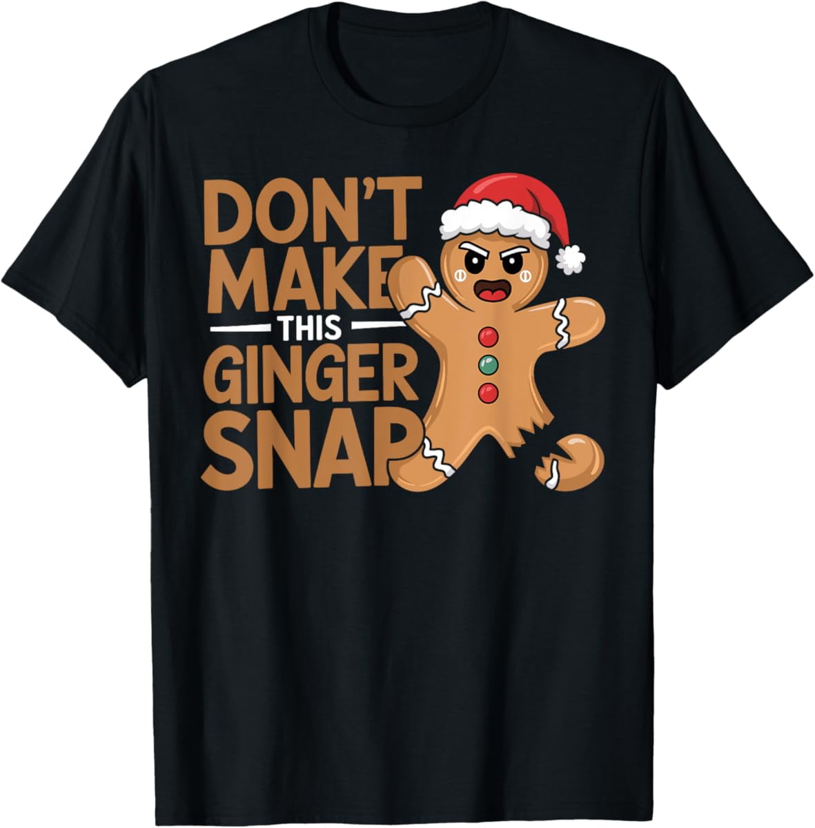 Don't Make This Ginger Snap Baker Gingerbread T-Shirt Sweatshirt All Size S-5XL - Walmart.com