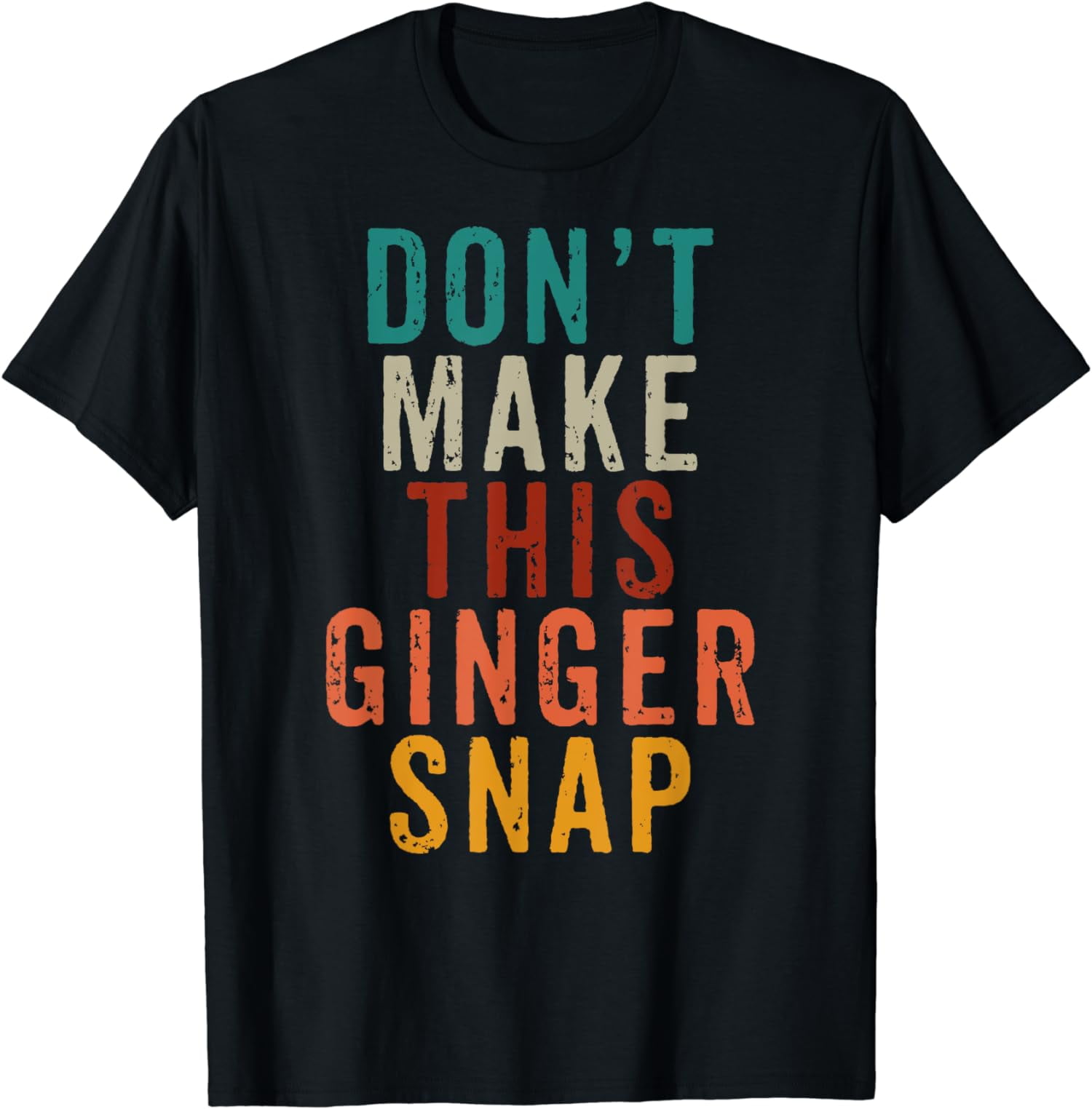 Don't Make This Ginger Snap T Shirt Funny Readhead T-Shirt - Walmart.com