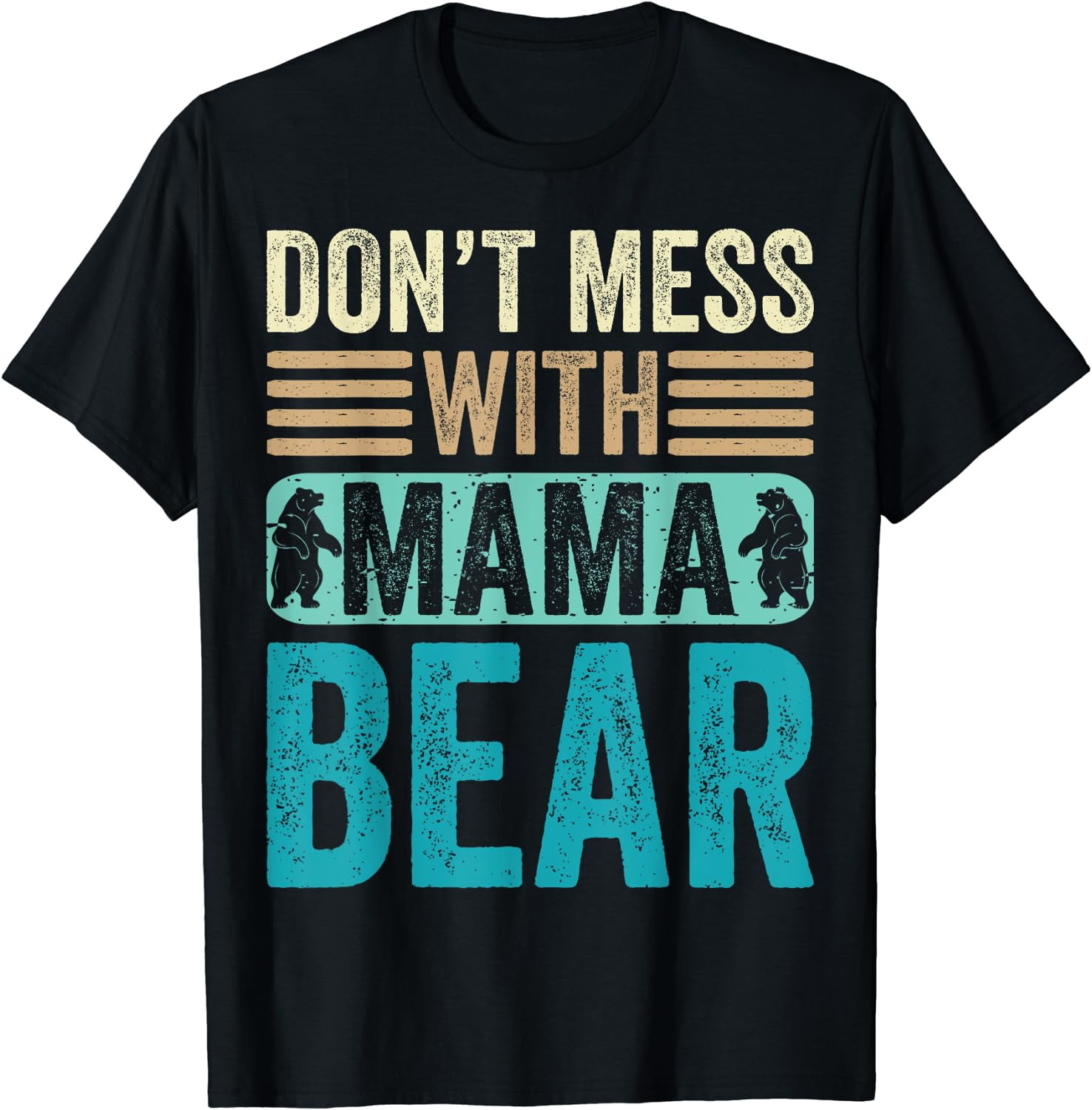 Don't Mess With Mama Bear Funny Mothers Day Retro Vintage T-Shirt Black ...