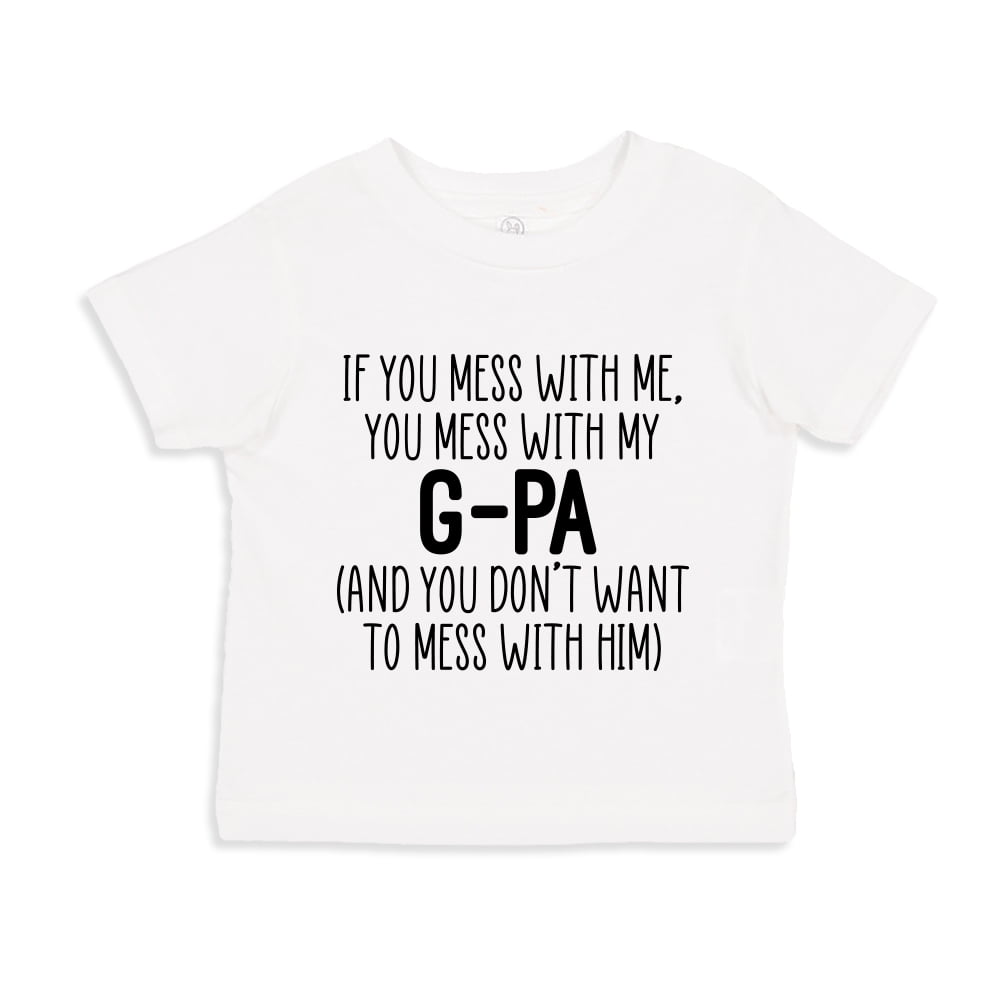 Don't Mess With My G-Pa Toddler T-Shirt 4T White - Walmart Business ...
