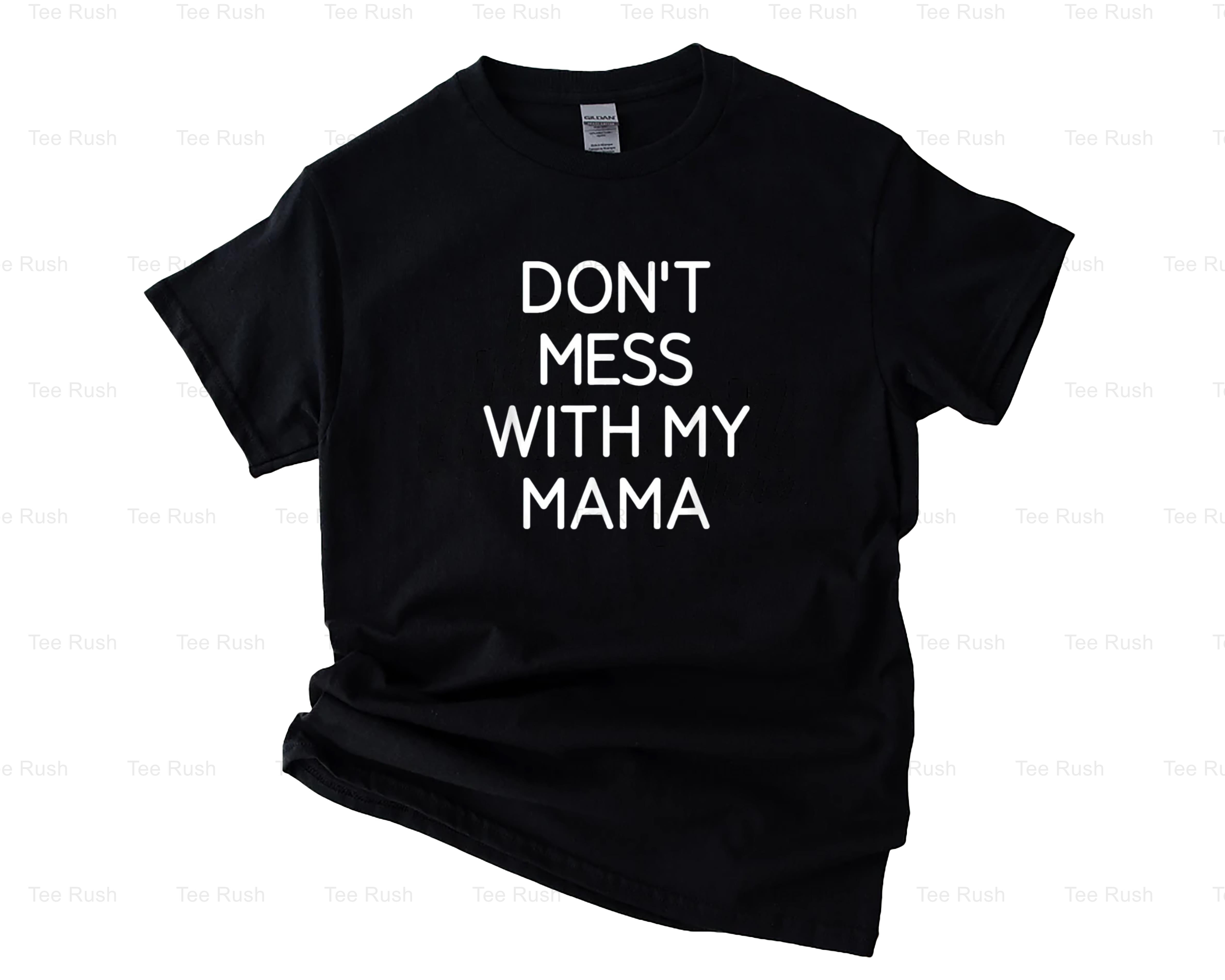 Don't Mess With My Mama Funny Jokes Sarcastic Mom Mother Humor Quote,T ...