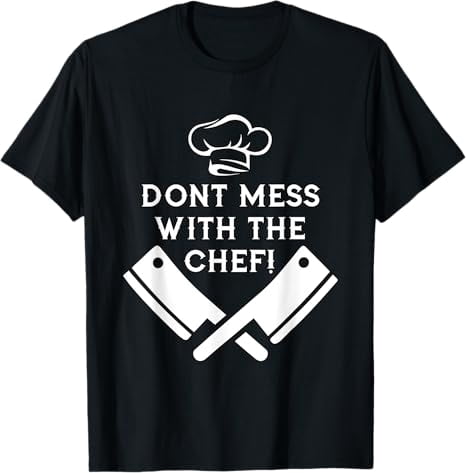 Don't Mess With The Chef meat cleaver funny cook T-Shirt - Walmart.com