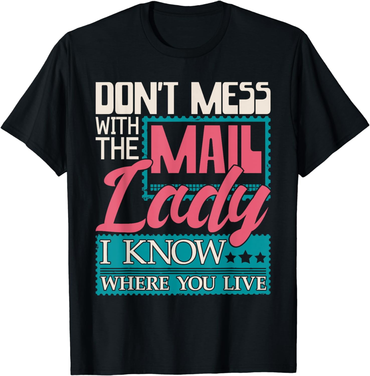 Don't Mess With The Mail Lady - Mailwoman Mail Carrier T-Shirt ...