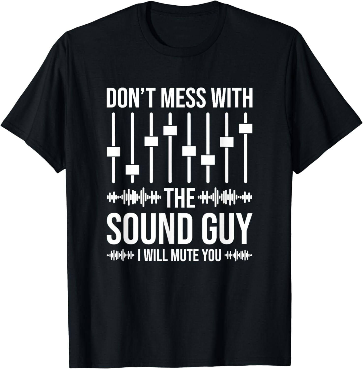 Don't Mess With The Sound Guy, Funny Sound Engineer T-Shirt - Walmart.com