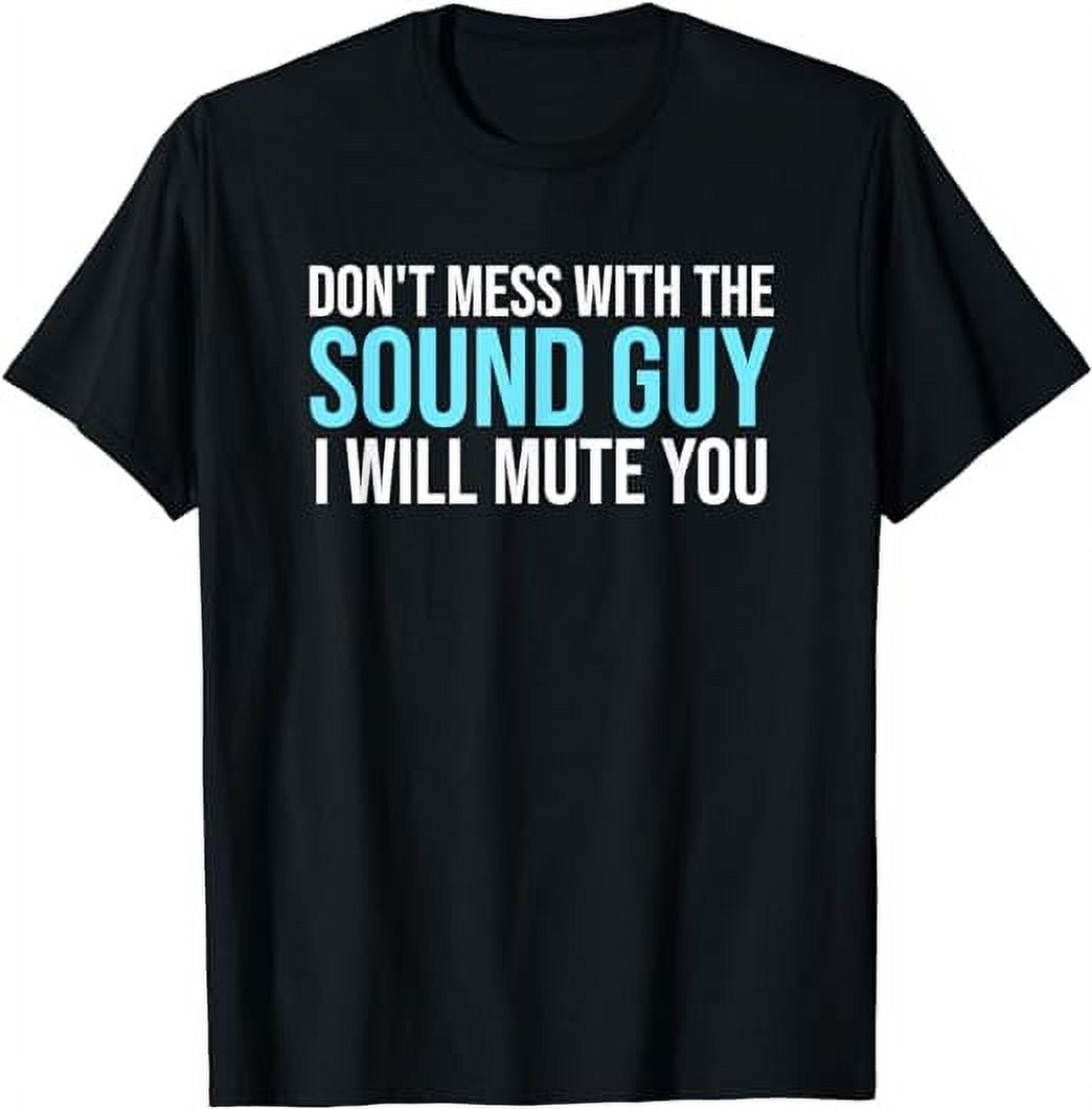 Don't Mess With The Sound Guy Shirt - Sound Engineer Shirts T-Shirt ...