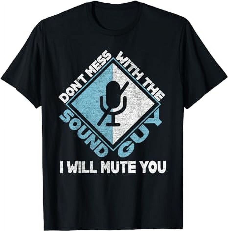Don't Mess With The Sound Guy Sound Engineer T-Shirt - Walmart.com