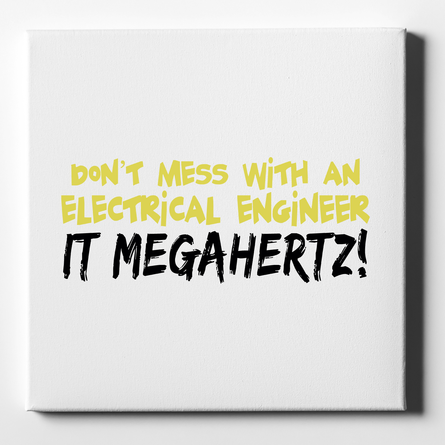 Don't Mess with Electrical Engineer It Megahertz - 10