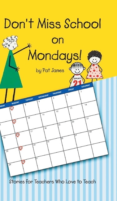 Don't Miss School on Mondays!: Stories for Teachers Who Love to Teach ...
