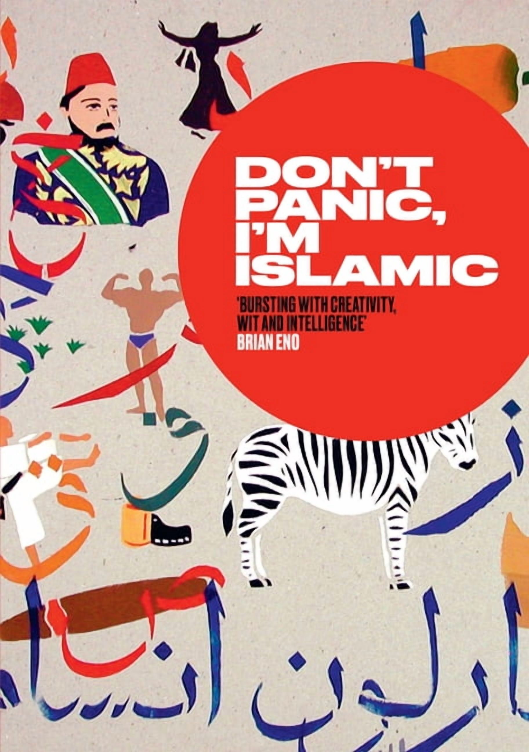 Don't Panic, I'm Islamic: Words and Pictures on How to Stop Worrying ...